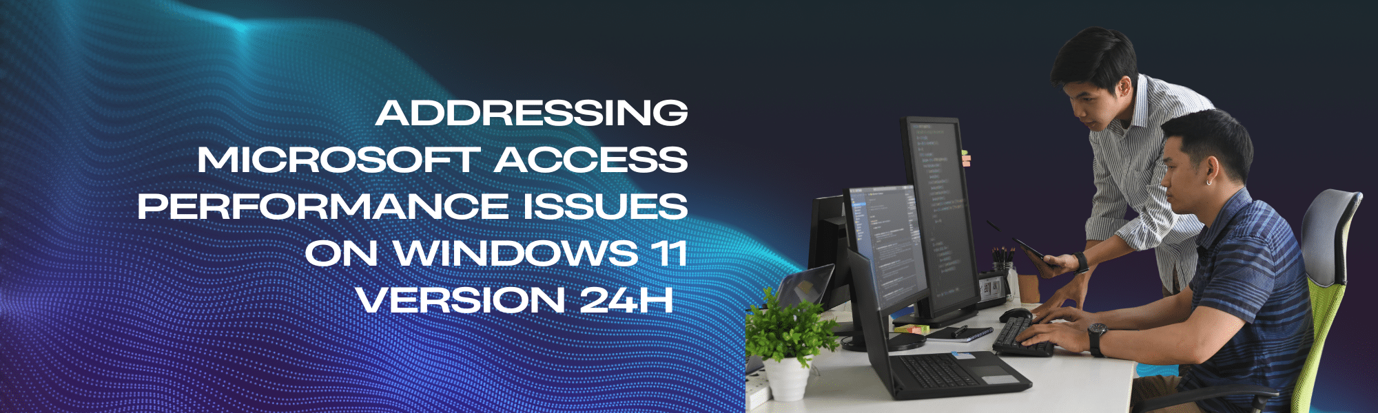 Addressing Microsoft Access Performance Issues On Windows 11 Version 24h Access Developer